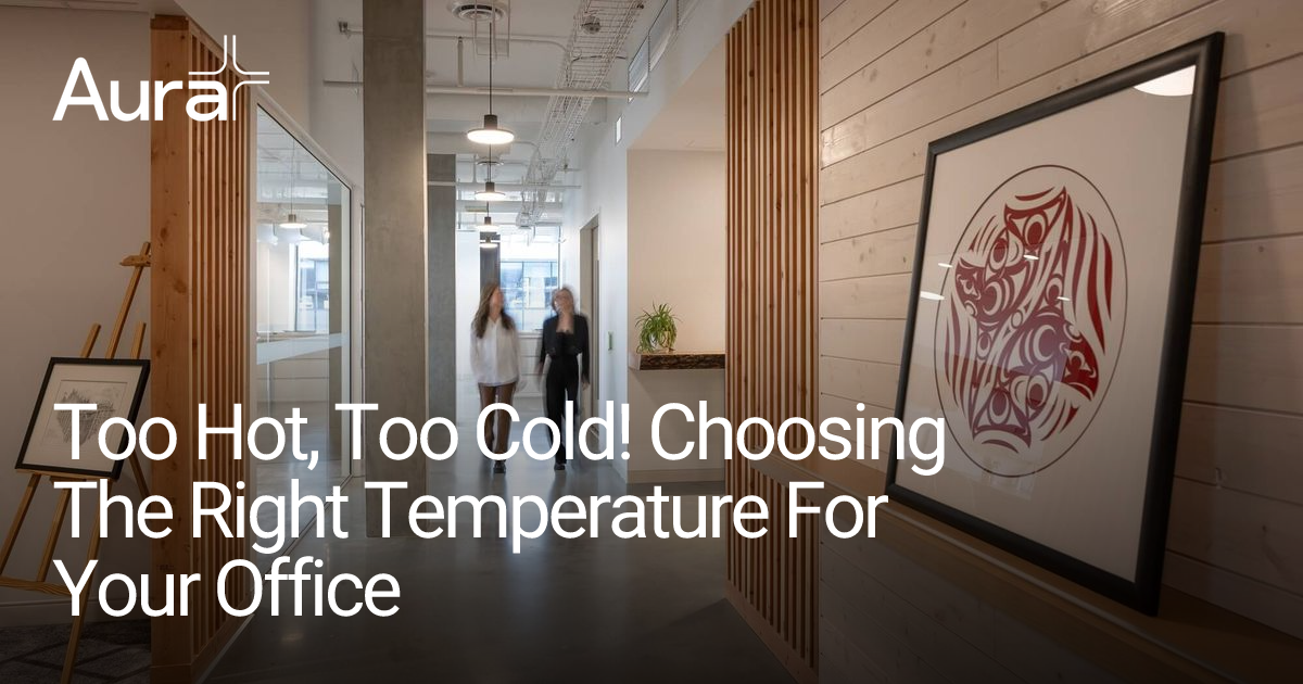 Too Hot, Too Cold! Choosing The Right Temperature For Your Office | Aura