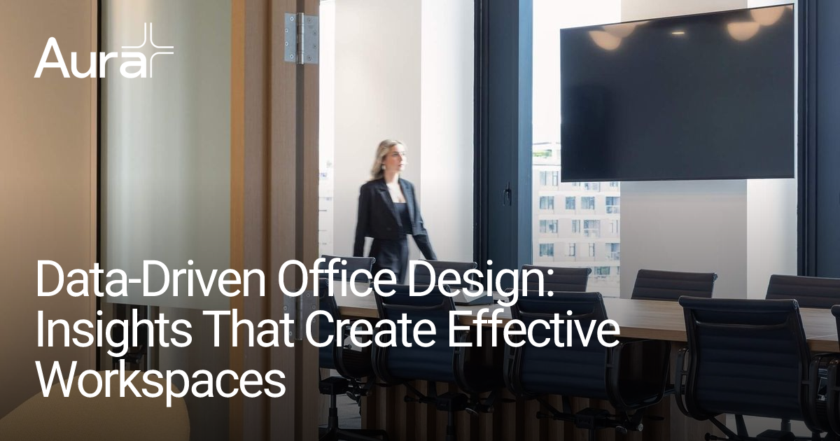 Data-Driven Office Design: Insights That Create Effective Workspaces | Aura