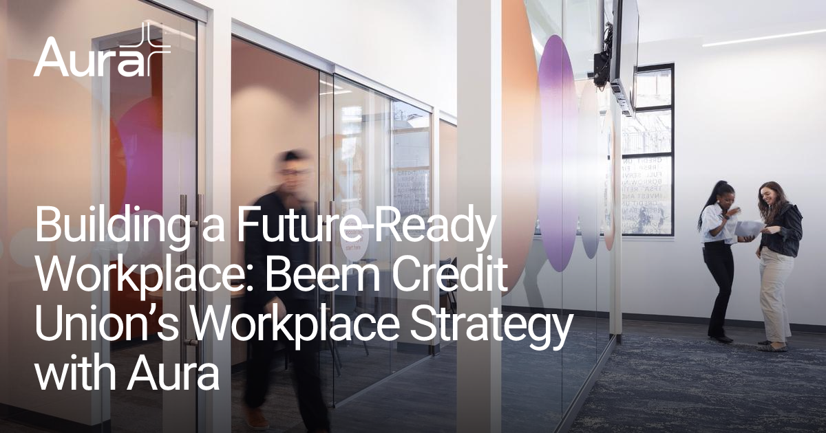 Beem Credit Union’s Workplace Strategy with Aura | Aura
